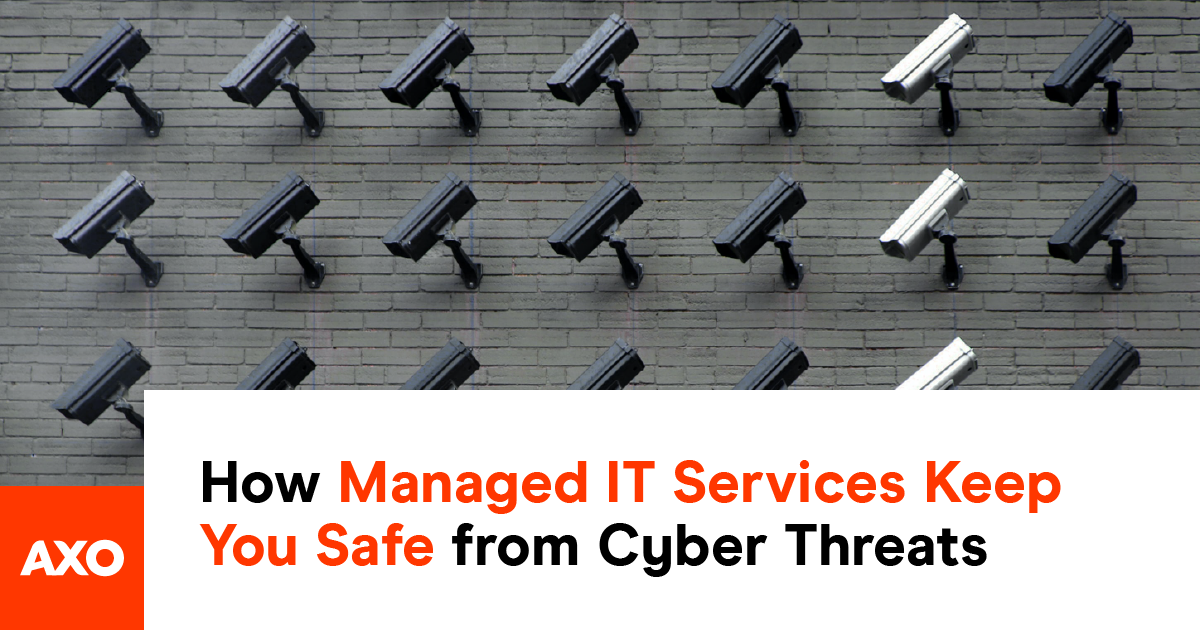 How Managed IT Services keep you safe from cyber threats | AXO Technologies